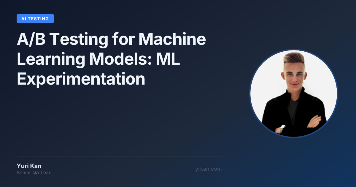 A/B Testing for Machine Learning Models: ML Experimentation · Yuri Kan ...