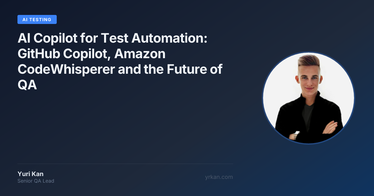 AI Copilot for Test Automation: GitHub Copilot, Amazon CodeWhisperer ...