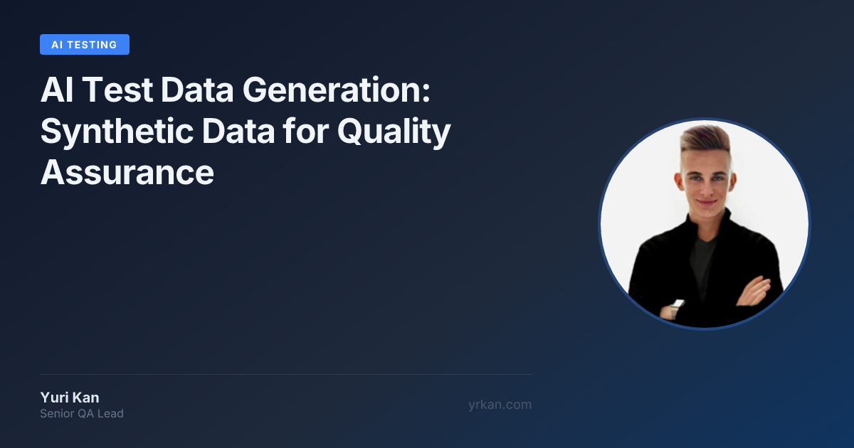 AI Test Data Generation: Synthetic Data for Quality Assurance · Yuri ...