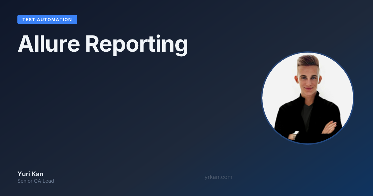 Allure Reporting | Test Automation · Yuri Kan - Senior QA Lead and Test ...