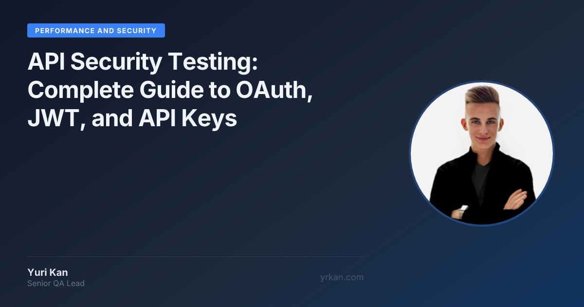 API Security Testing: Complete Guide to OAuth, JWT, and API Keys · Yuri ...