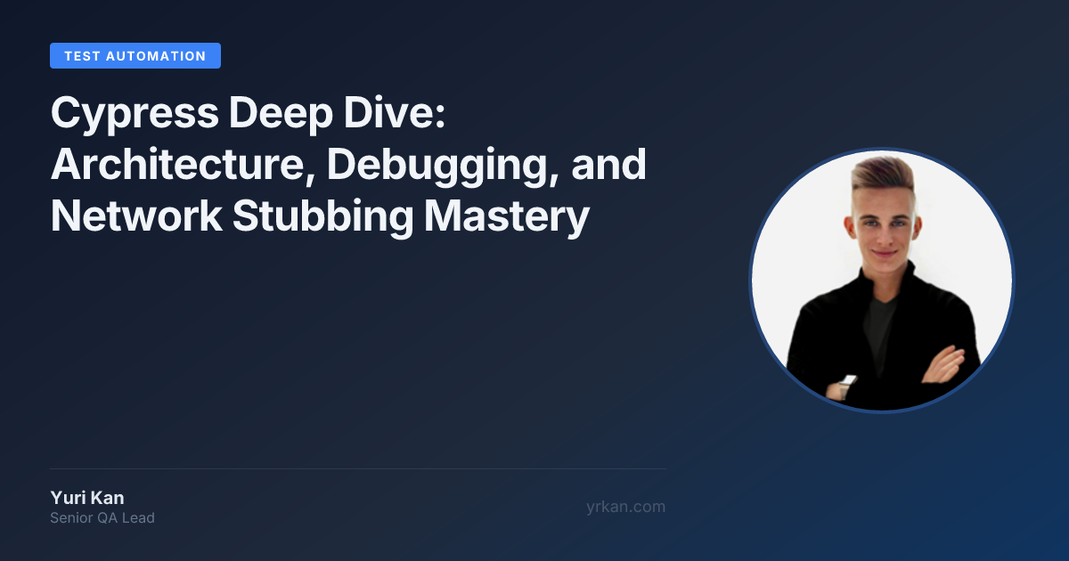 Cypress Deep Dive: Architecture, Debugging, and Network Stubbing ...
