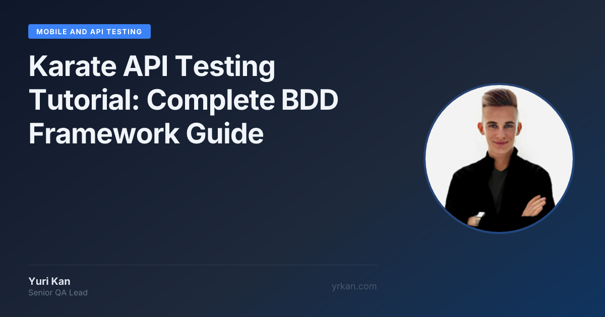 Karate API Testing Tutorial: Complete BDD Framework Guide · Yuri Kan ...