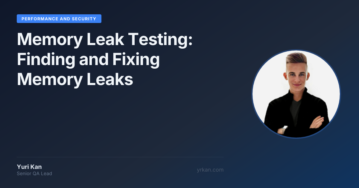 Memory Leak Testing: Finding and Fixing Memory Leaks · Yuri Kan ...