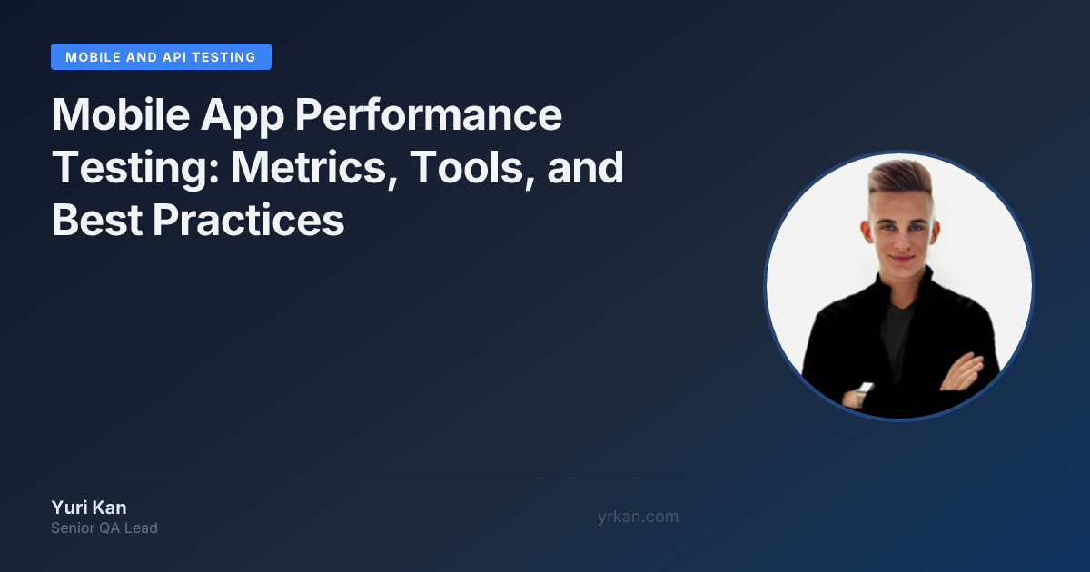 Mobile App Performance Testing: Metrics, Tools, and Best Practices ...