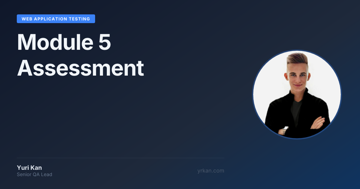 Module 5 Assessment | Web Application Testing · Yuri Kan