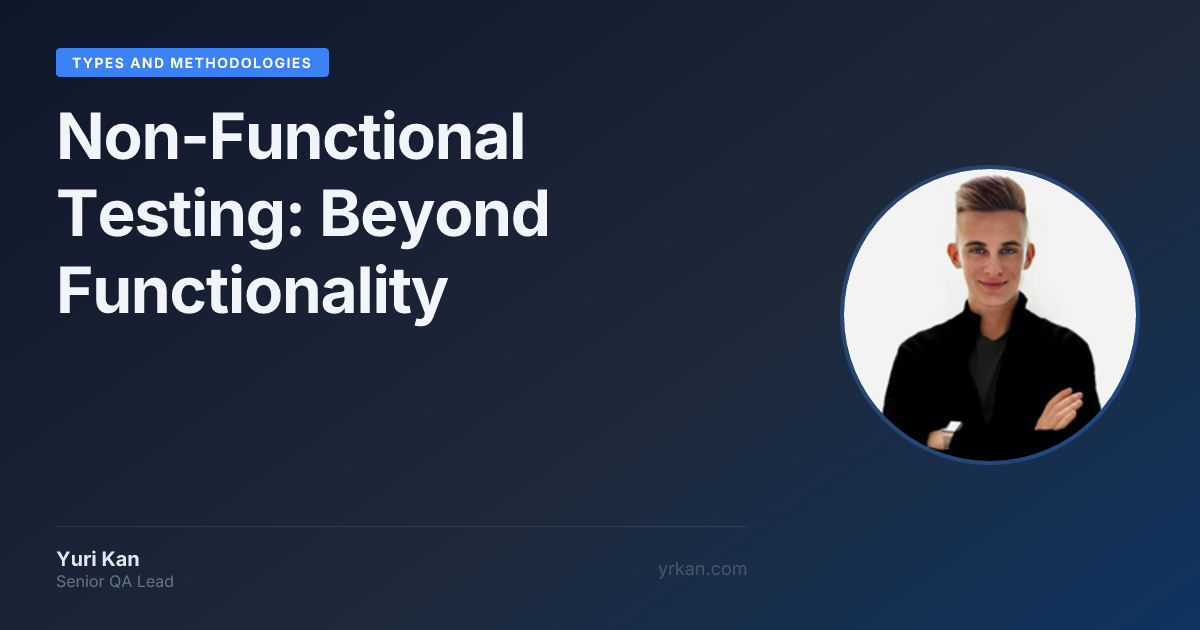 Non-Functional Testing: Beyond Functionality · Yuri Kan - Senior QA ...