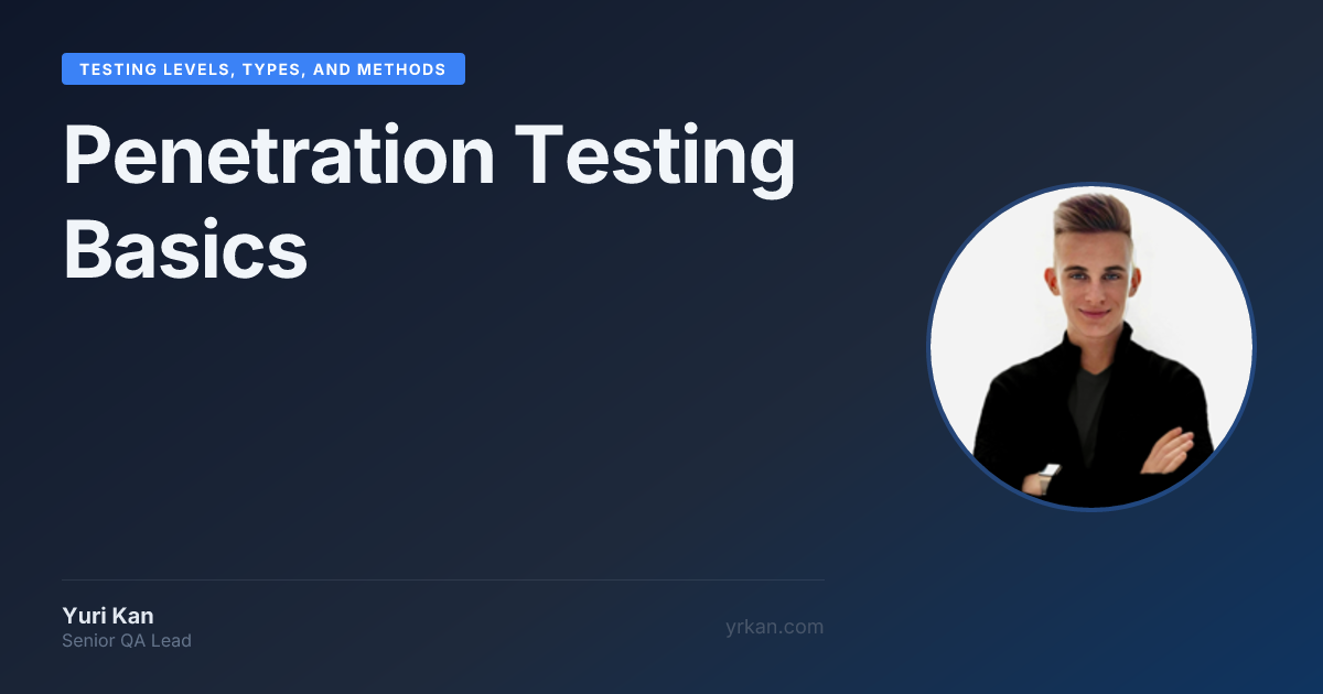 Penetration Testing Basics | Testing Levels, Types, and Methods · Yuri ...