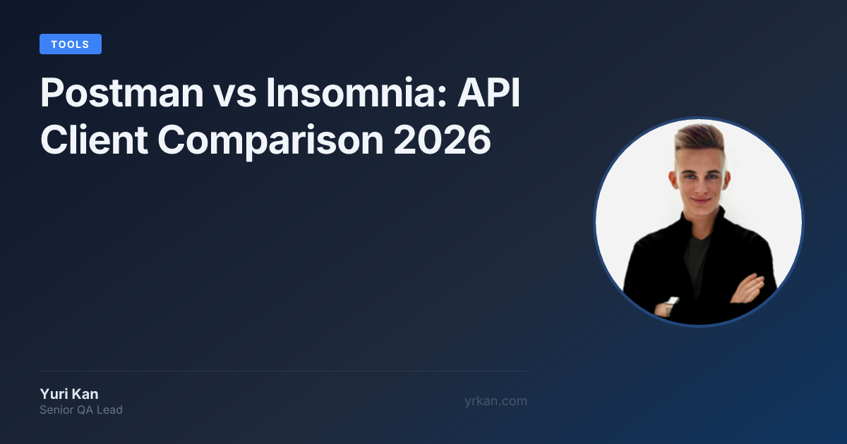 Postman vs Insomnia: API Client Comparison 2026 · Yuri Kan - Senior QA ...
