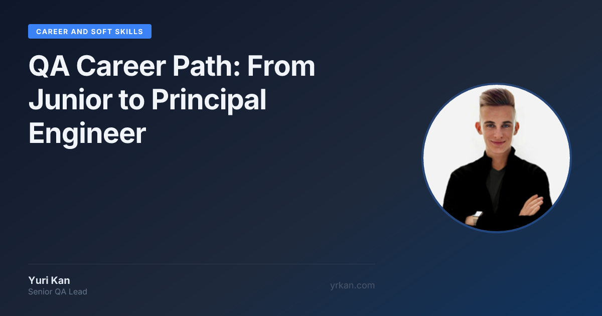 QA Career Path: From Junior to Principal Engineer · Yuri Kan - Senior ...