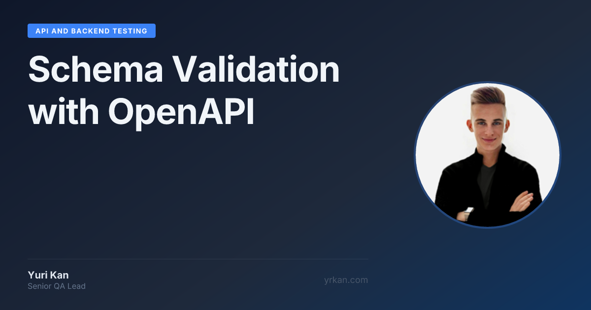 Schema Validation with OpenAPI | API and Backend Testing · Yuri Kan ...