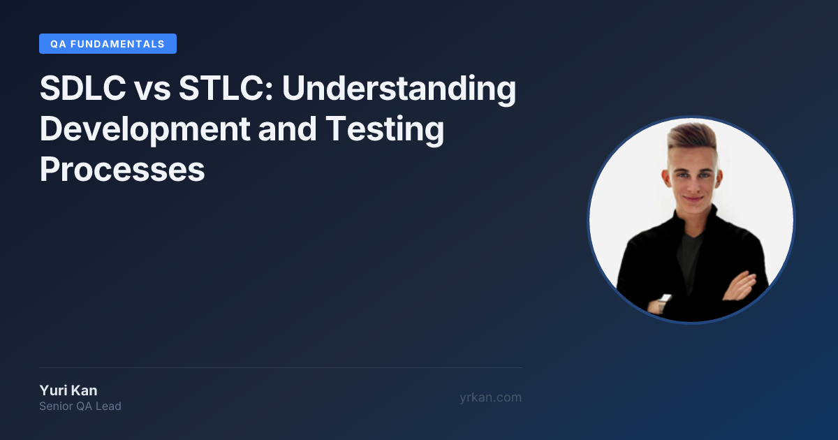 SDLC vs STLC: Understanding Development and Testing Processes · Yuri ...