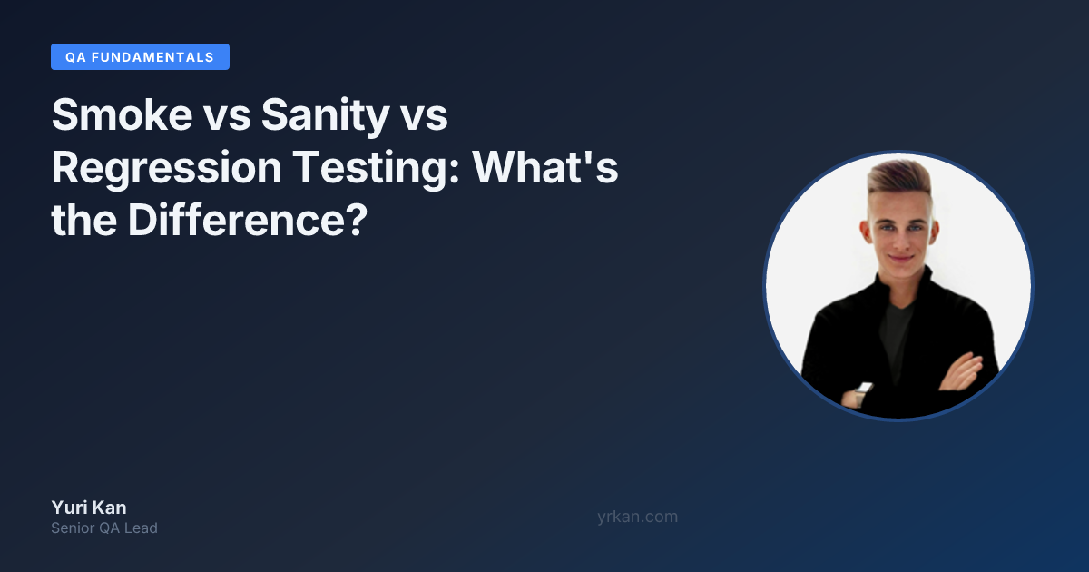Smoke vs Sanity vs Regression Testing: What's the Difference? · Yuri ...
