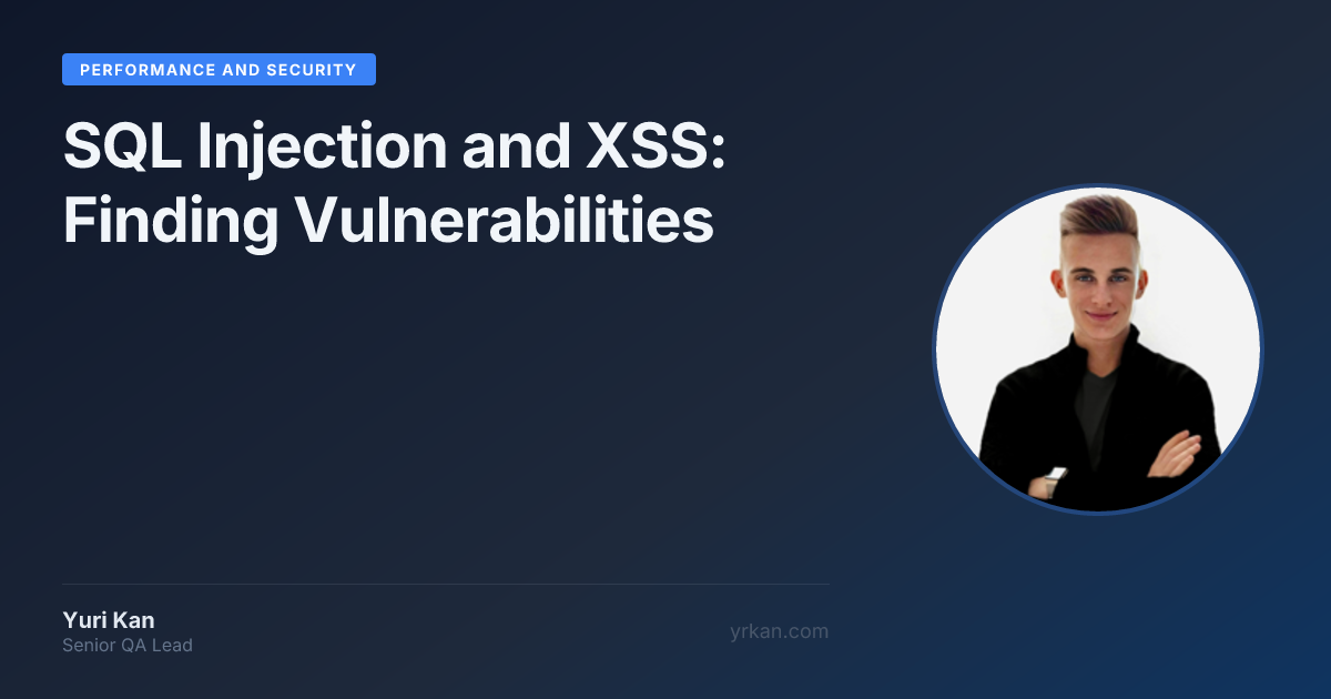 SQL Injection and XSS: Finding Vulnerabilities · Yuri Kan - Senior QA ...