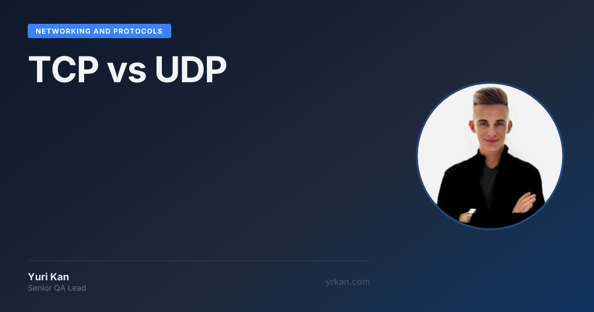 TCP vs UDP | Networking and Protocols · Yuri Kan - Senior QA Lead and ...