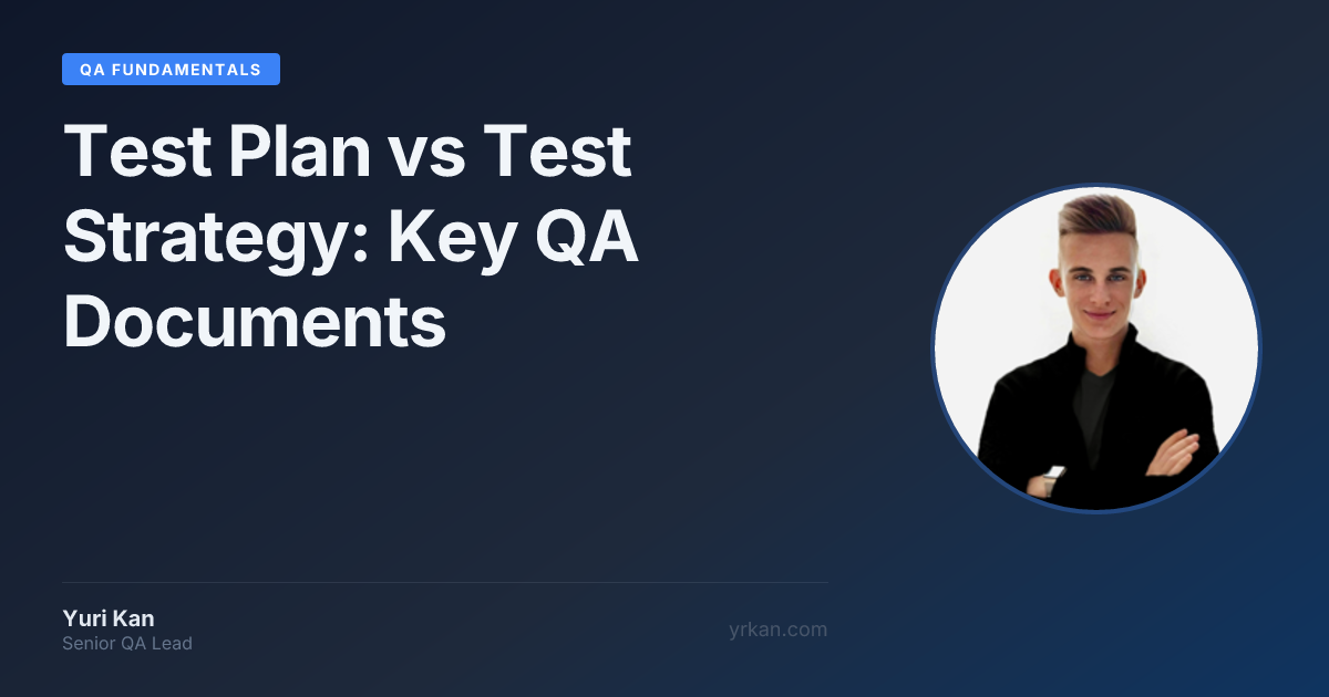 Test Plan vs Test Strategy: Key QA Documents · Yuri Kan - Senior QA ...