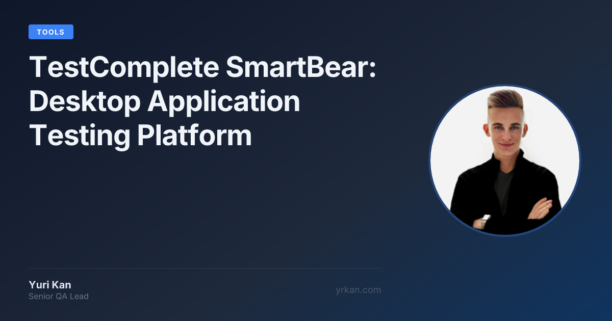 TestComplete SmartBear: Desktop Application Testing Platform · Yuri Kan ...