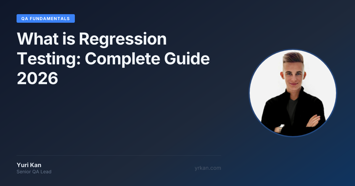 What is Regression Testing: Complete Guide 2026 · Yuri Kan - Senior QA ...